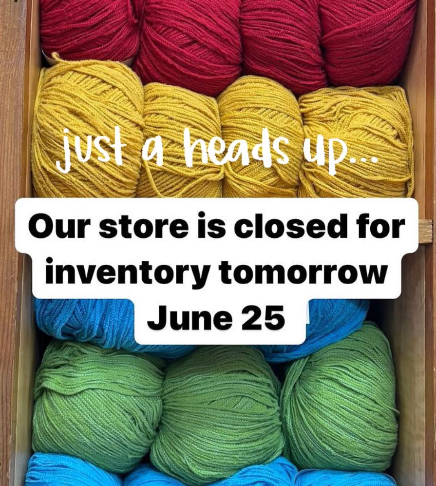 Inventory Day – Tuesday June 25 - Baaad Anna's Yarn Store